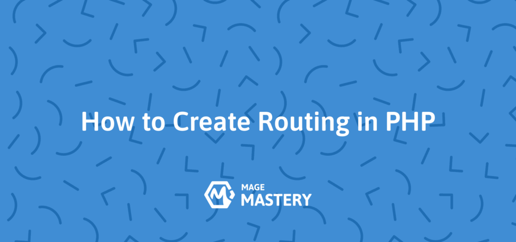 How to Create Routing in PHP – Mage Mastery
